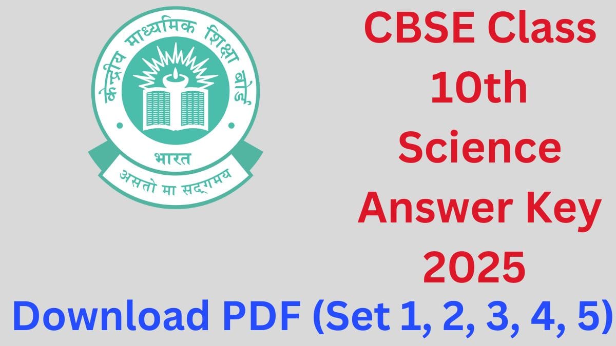 CBSE Class 10th Science Answer Key 2025 Out, Download PDF (Set 1, 2, 3 ...